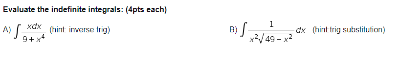 Solved Evaluate the indefinite integrals: (4pts each) A) Sa | Chegg.com