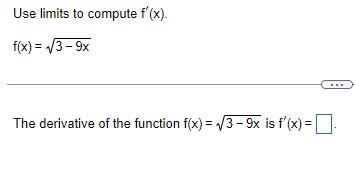 Solved Use limits to compute f′(x) f(x)=3−9x The derivative | Chegg.com