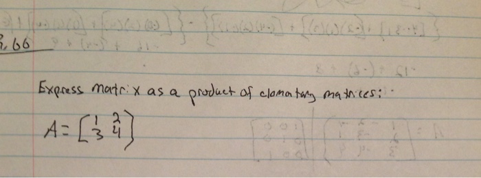 Solved Express matrix as a product of elementary matrices: | Chegg.com
