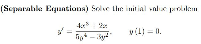 Solved Separable Equations Solve The Initial Value Problem 3306