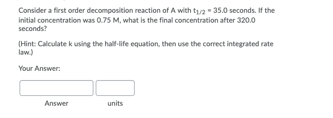 Solved Consider a first order decomposition reaction of A | Chegg.com