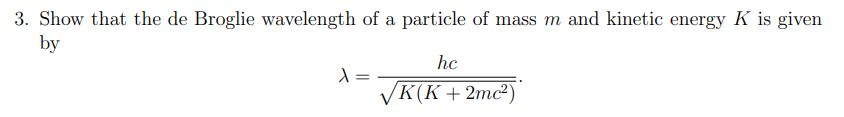 Solved Show that the de Broglie wavelength of a particle of | Chegg.com