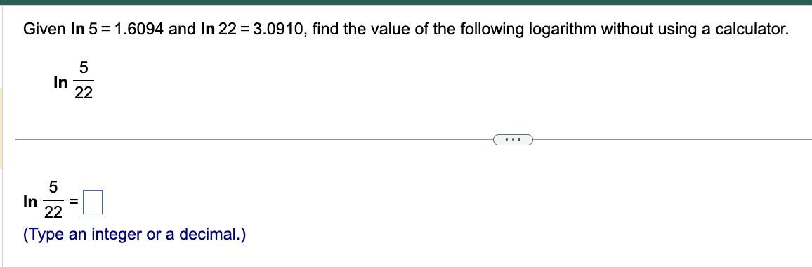 Solved Given ln5=1.6094 and ln22=3.0910, find the value of | Chegg.com
