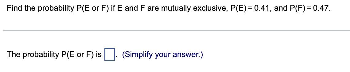 Solved Find the probability P(E or F) if E and F are | Chegg.com