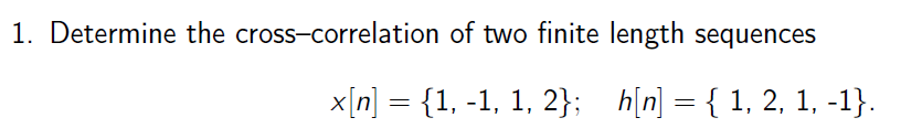 Solved 1. Determine the cross-correlation of two finite | Chegg.com