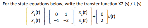 Solved For the state-equations below, write the transfer | Chegg.com