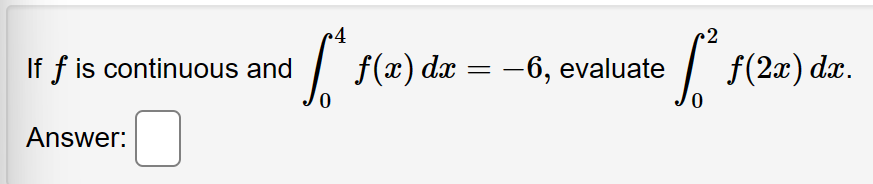 Solved If f is continuous and ∫04f(x)dx=−6, evaluate | Chegg.com
