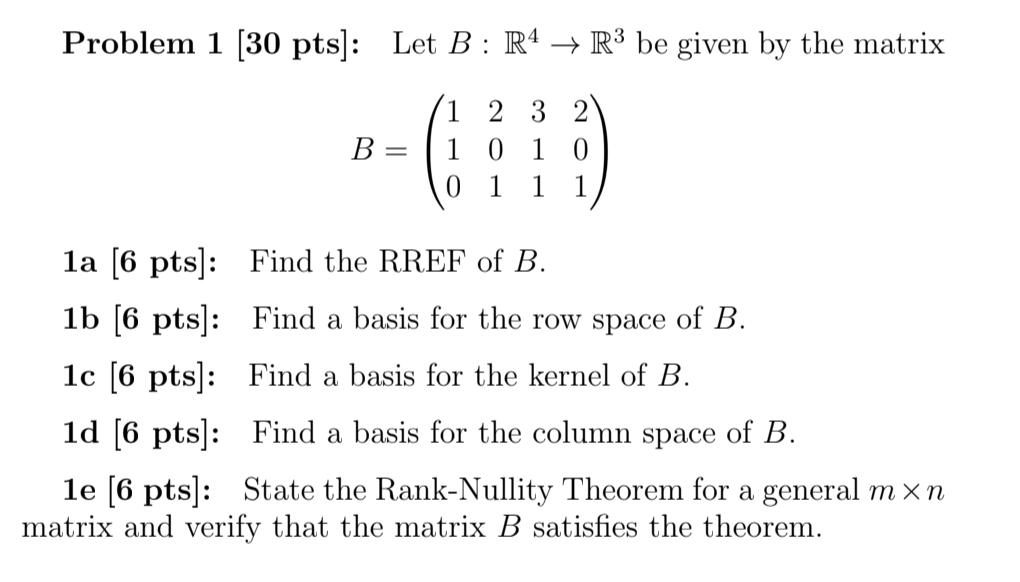 Solved Problem 1 [30 pts]: Let B : R4 → R3 be given by the | Chegg.com