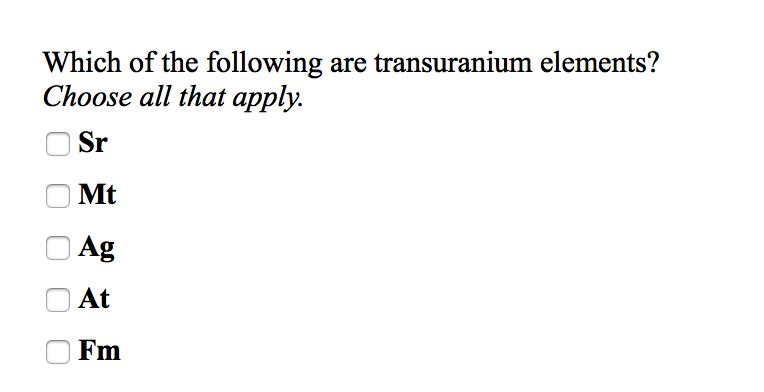 Solved Which of the following are transuranium elements? | Chegg.com