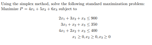 Solved Using the simplex method, solve the following | Chegg.com