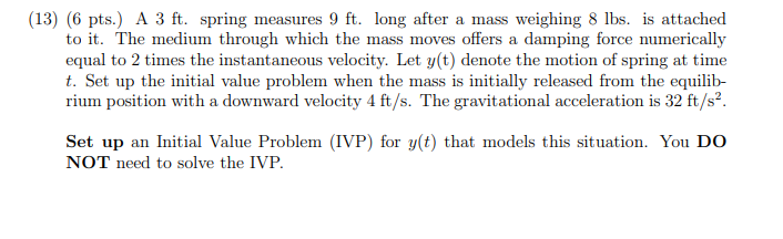 Solved (13) (6 pts.) A 3ft. spring measures 9ft. long after | Chegg.com