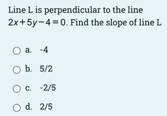 Solved Line L is perpendicular to the line 2x+5y−4=0. Find | Chegg.com
