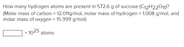 Solved How many hydrogen atoms are present in 572.6 g of | Chegg.com
