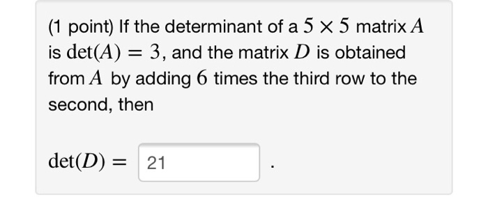 Solved (1 point) If the determinant of a 5 x 5 matrix A is | Chegg.com