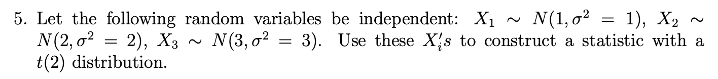 Solved 5 Let The Following Random Variables Be Independent