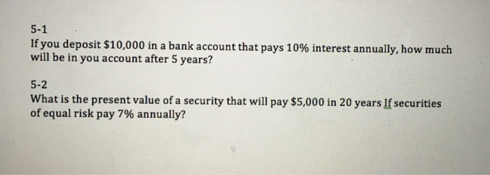 Solved 5-1 If you deposit $10,000 in a bank account that | Chegg.com
