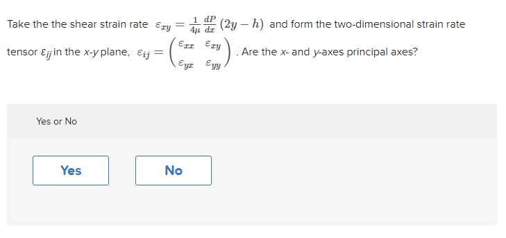 Solved Take the the shear strain rate εxy=4μ1dxdP(2y−h) and | Chegg.com