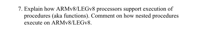 Solved 7. Explain how ARMv8/LEGv8 processors support | Chegg.com