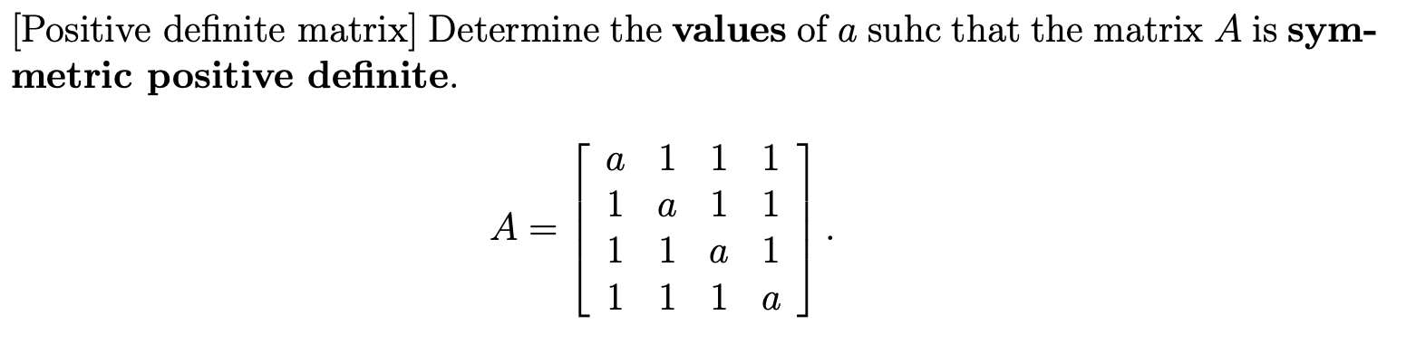 Solved [Positive definite matrix] Determine the values of a | Chegg.com