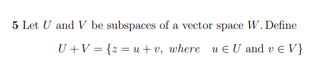 Solved 5 Let U and V be subspaces of a vector space W. | Chegg.com