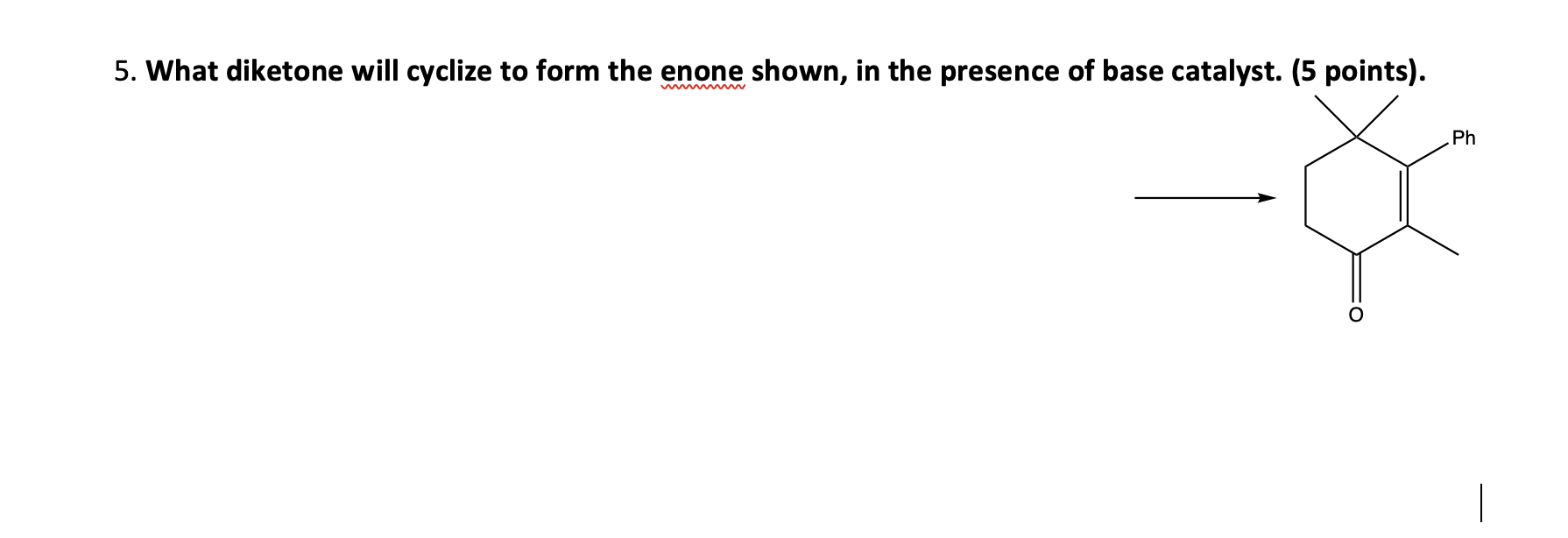 Solved 5. What diketone will cyclize to form the enone | Chegg.com