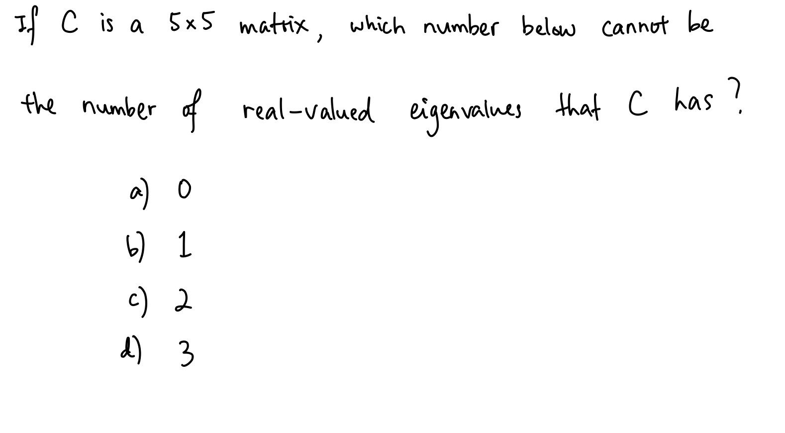 Solved If C is a 5x5 matrix, which number below cannot be | Chegg.com