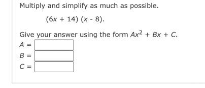 Solved Multiply and simplify as much as possible. (6x + 14) | Chegg.com
