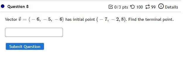 Solved Vector v= −6,−5,−6 has initial point (−7,−2,8). Find | Chegg.com