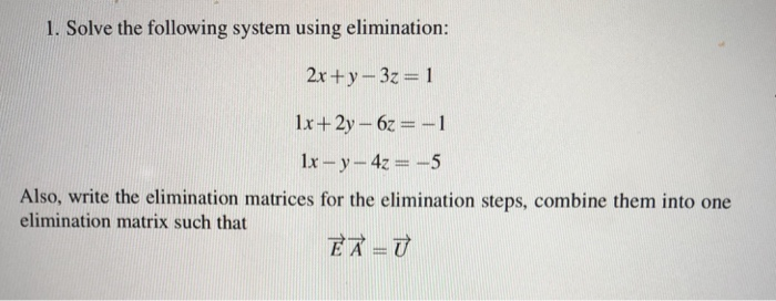Solved 1. Solve the following system using elimination: | Chegg.com