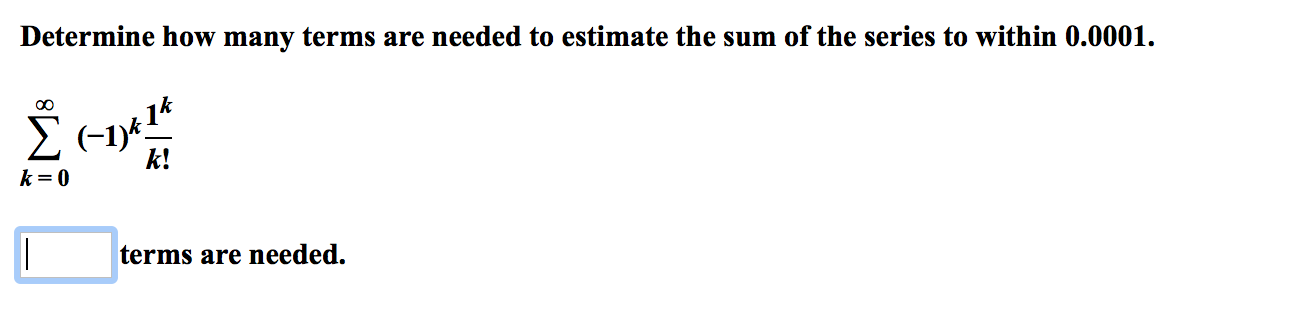 Solved Determine How Many Terms Are Needed To Estimate The