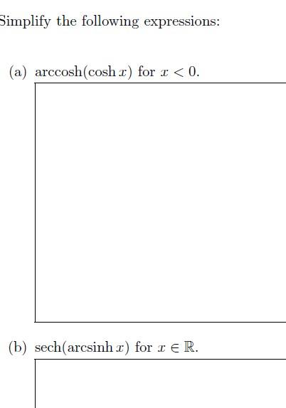 Solved Simplify the following expressions: (a) arccosh(cosh | Chegg.com