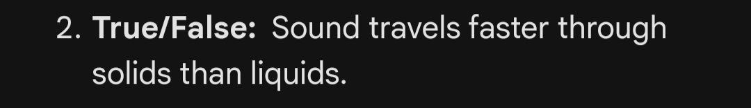 Solved 2. ﻿True/False: Sound travels faster through solids | Chegg.com