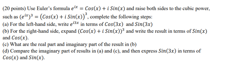 Solved (20 points) Use Euler's formula eix = Cos(x) + i | Chegg.com