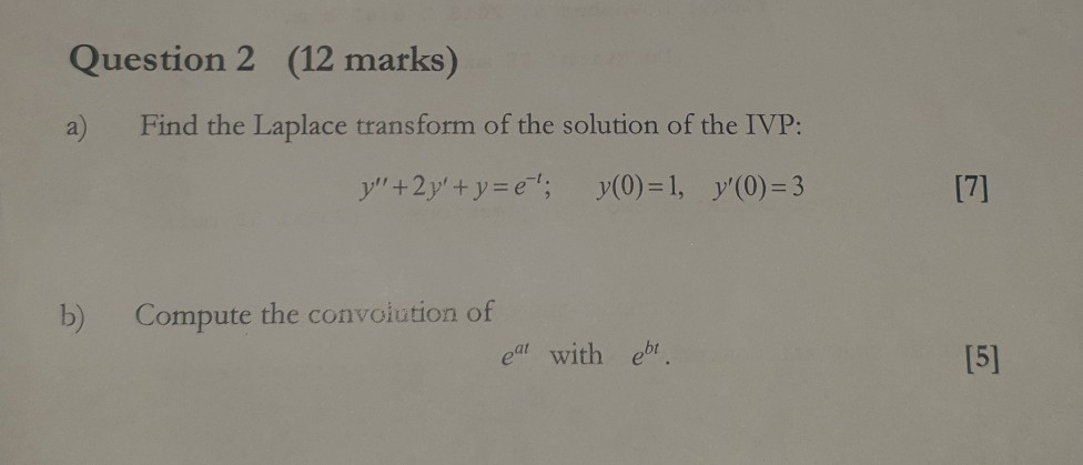 Solved Question 2 (12 marks) a Find the Laplace transform of | Chegg.com