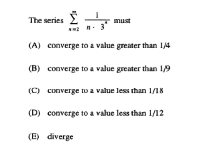 Solved The series ∑n=2∞1n*3n ﻿must(A) ﻿converge to a value | Chegg.com