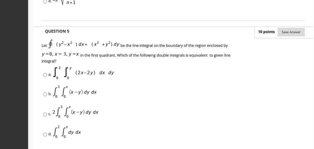 Solved n+1 QUESTION 5 10 points Save Answer Let $ (y2-x? ) | Chegg.com