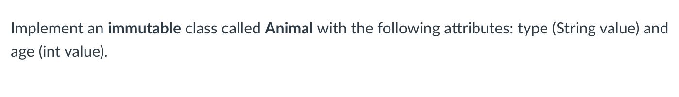 Solved Implement an immutable class called Animal with the | Chegg.com