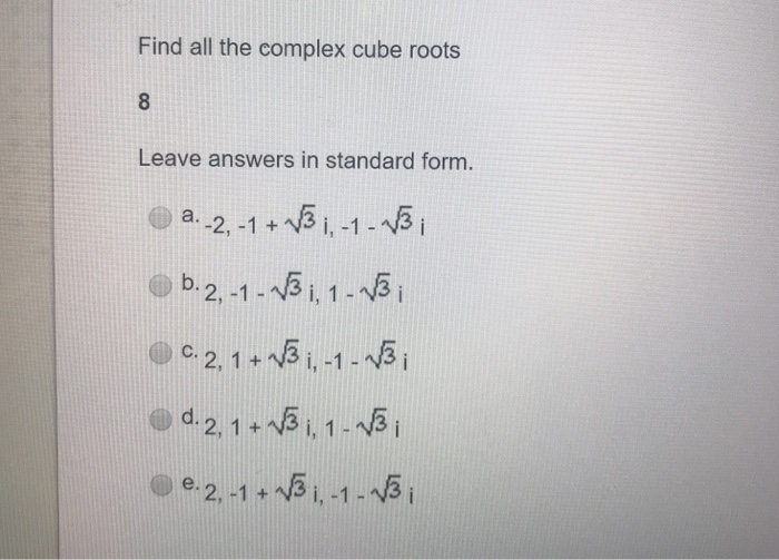 Solved Find all the complex cube roots Leave answers in | Chegg.com