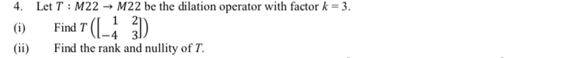 Solved . Let T: M22- M22 be the dilation operator with | Chegg.com