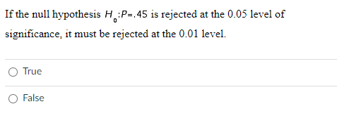 Solved If the null hypothesis H0:P=.45 is rejected at the | Chegg.com