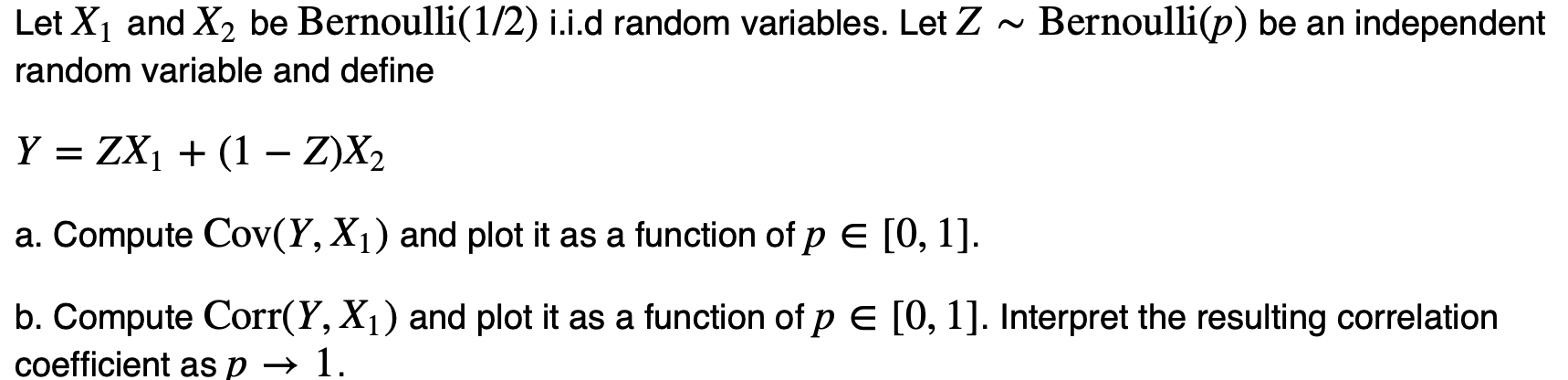 Solved Let X1 and X2 be Bernoulli(1/2) i.i.d random | Chegg.com