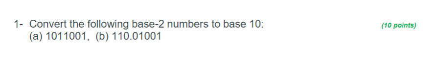 Solved 1- Convert the following base-2 numbers to base 10 : | Chegg.com