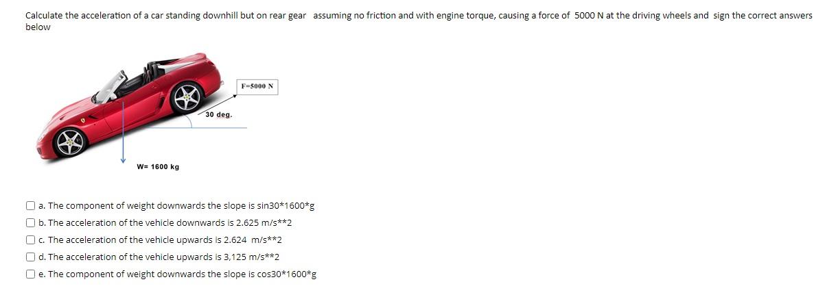 Solved Calculate the acceleration of a car standing downhill | Chegg.com