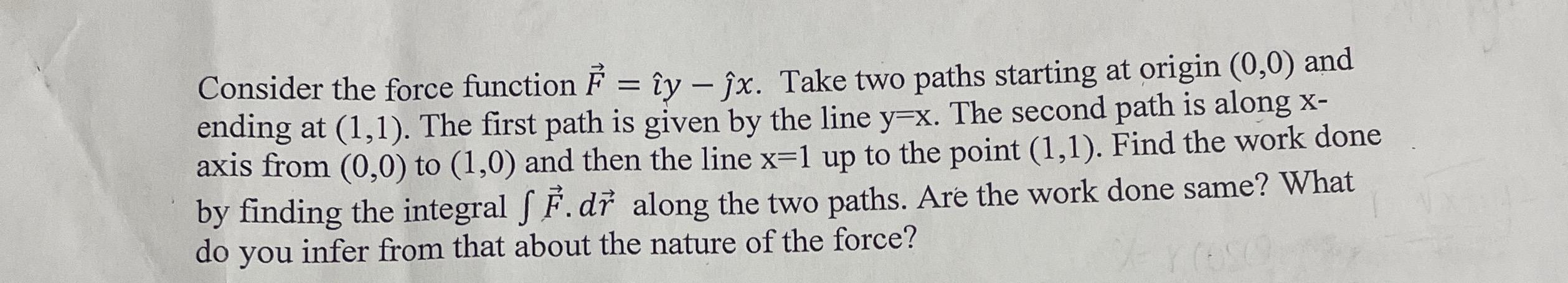 Solved Consider the force function F= ^y− ^x. Take two paths | Chegg.com