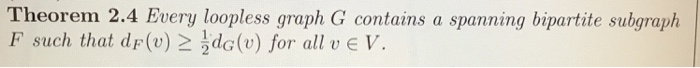Solved Theorem 2.4 Every loopless graph G contains a | Chegg.com Solved Theorem 2.4 Every loopless graph G contains a | Chegg.com