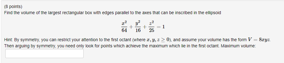 Solved (8 points) Find the volume of the largest rectangular | Chegg.com