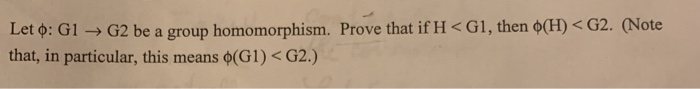 Solved Leto: G1 G2 be a group homomorphism. Prove that if H | Chegg.com