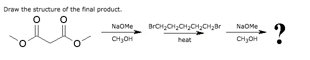 Solved Draw the structure of the final product. NaOMe | Chegg.com