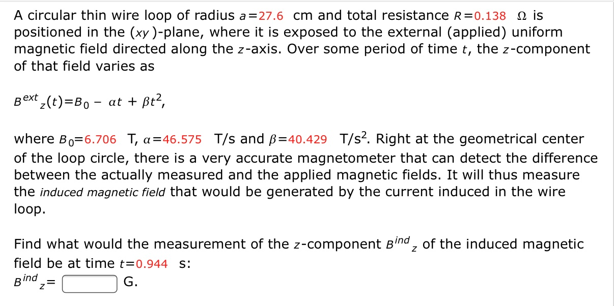 Solved A circular thin wire loop of radius a=27.6 cm and | Chegg.com