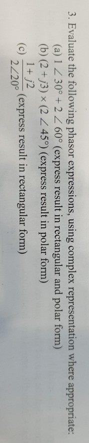 Solved 3. Evaluate the following phasor expressions, using | Chegg.com